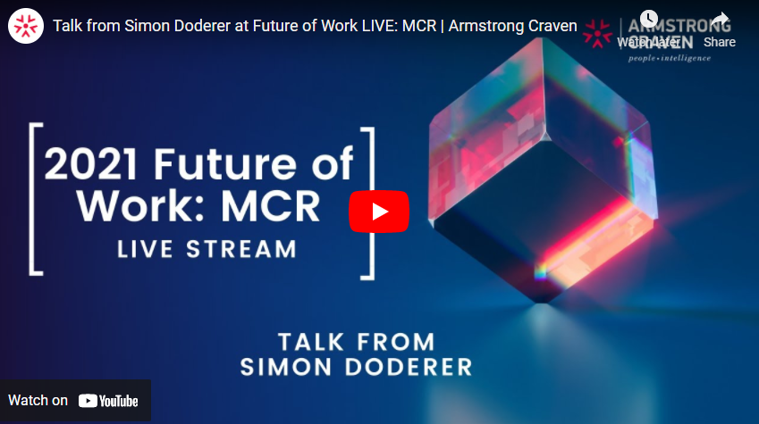 Talk from Simon Doderer at Future of Work LIVE: MCR | Armstrong Craven